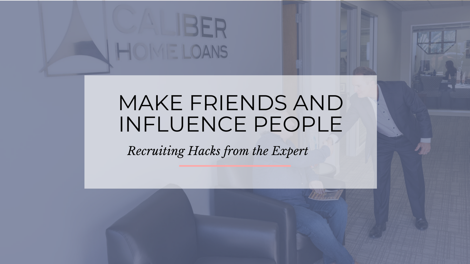 The Key To Recruiting? Make Friends!